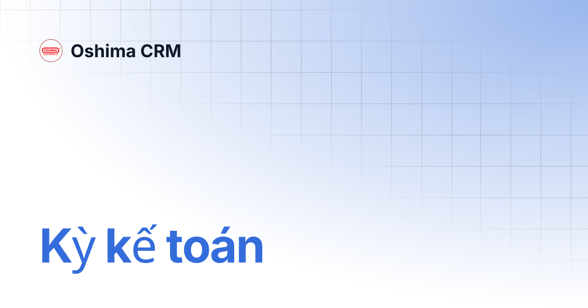 Kỳ kế toán | Oshima CRM
